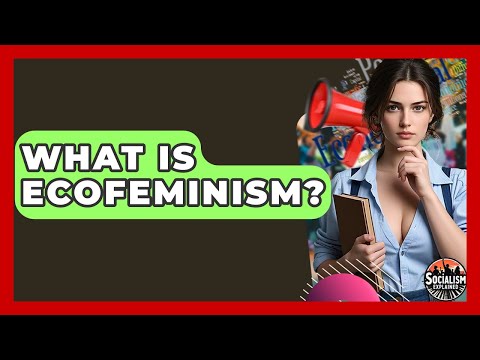 What Is Ecofeminism? - Socialism Explained