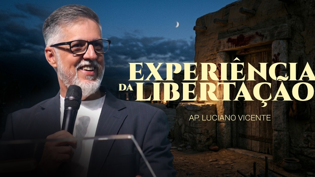 The experience of liberation - Apostle Luciano Vicente