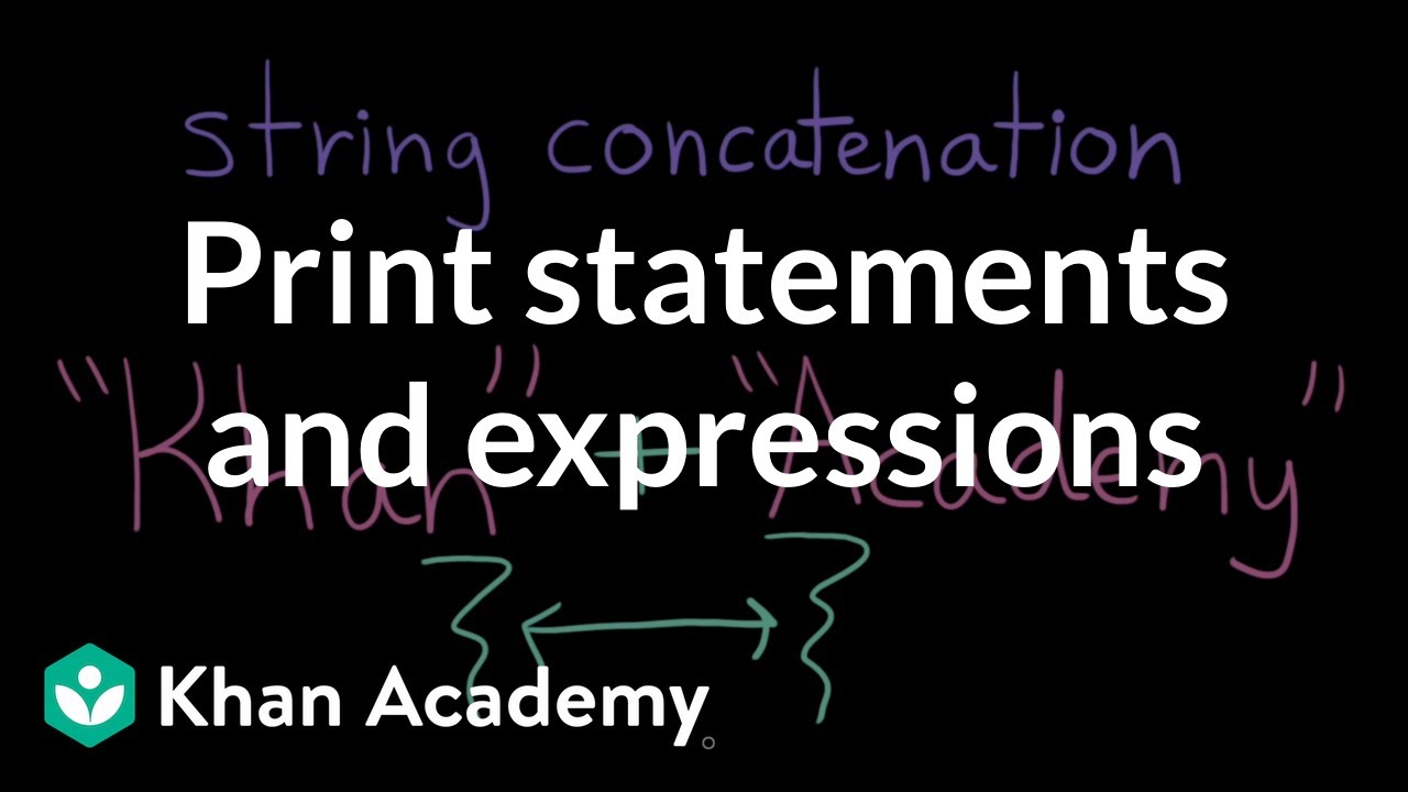 Print statements and expressions | Intro to CS - Python | Khan Academy
