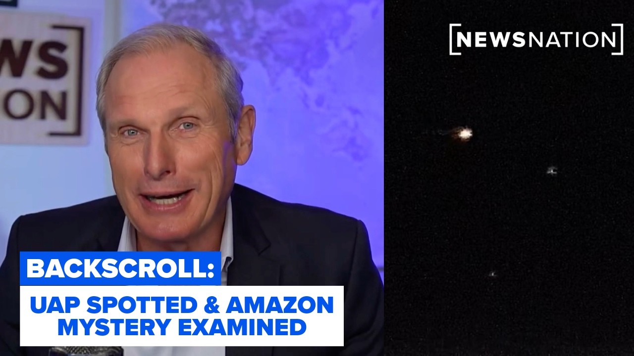 Reality Check: 3 UAP spotted in New York, Amazon mystery examined | Backscroll