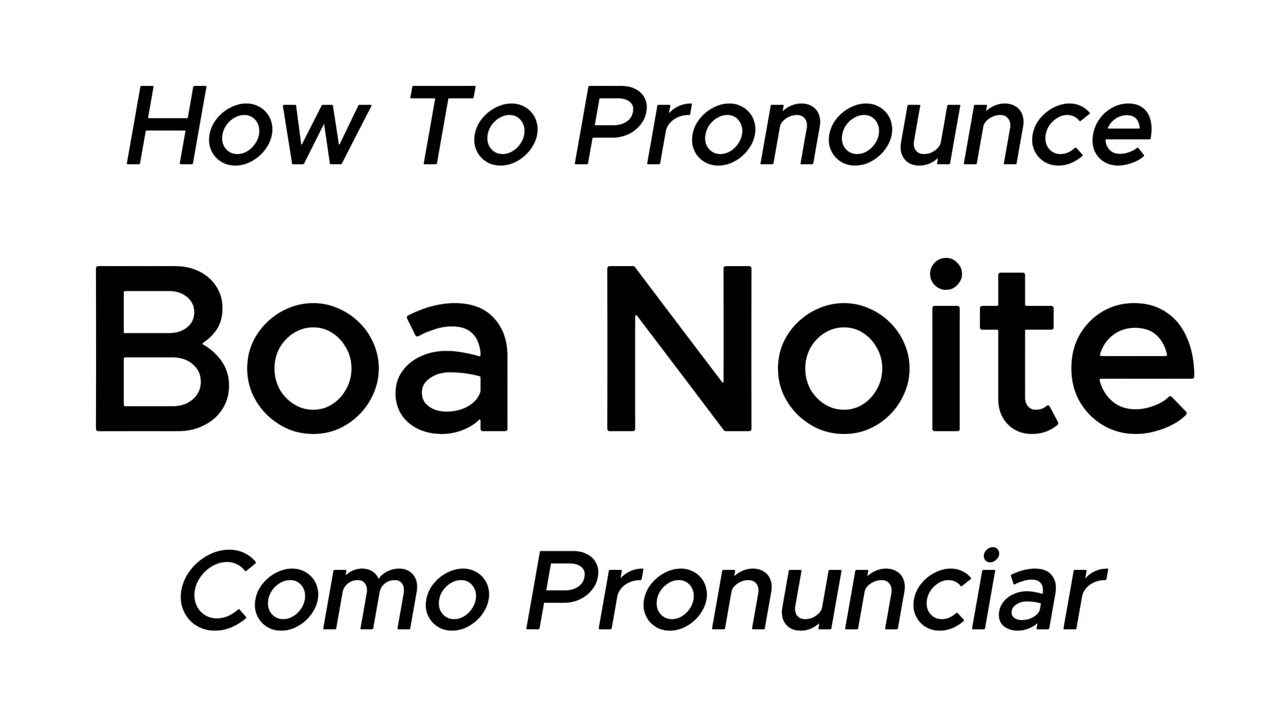 How to Pronounce Boa Noite (Good Evening/Good Night) in Brazilian Portuguese - Pronunciation Guide
