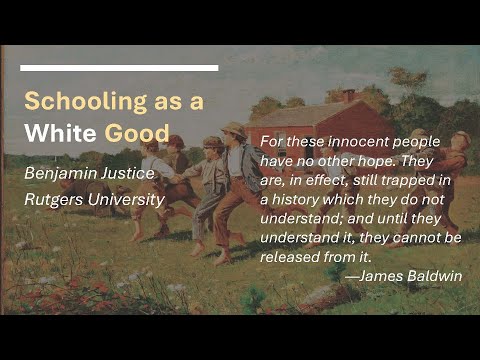 Benjamin Justice: "Schooling as a White Good"