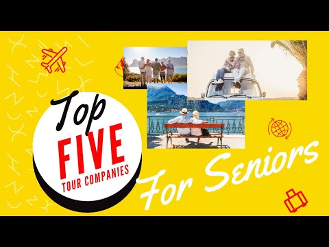 Five Great Travel Companies For Seniors