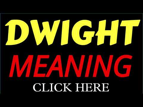 What does the name DWIGHT mean | DWIGHT meaning in english | Meaning of name DWIGHT