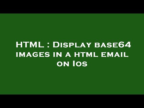HTML : Display base64 images in a html email on Ios