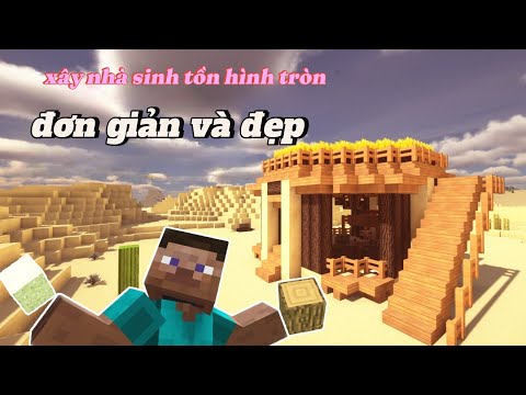 [ minecraft ] Xây Nhà Sinh Tồn Hình Tròn Ở Sa Mạc Trong Minecraft Trong 7 Phút