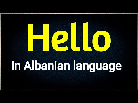 How to say " Hello " in Albanian languages .