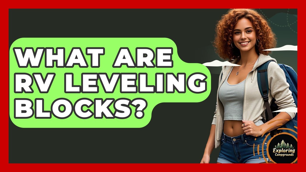 What Are RV Leveling Blocks? - Exploring Campgrounds