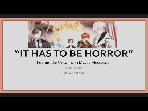 “Of course, it has to be horror!”: Fearing the Uncanny in Mystic Messenger - Anna Turner