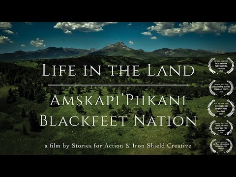 Life in the Land: Blackfeet Nation - Amskapi'Piikani - Montana, full film
