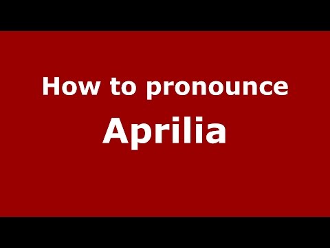 How to pronounce Aprilia (Italian/Italy) - PronounceNames.com