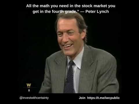 "All the math you need in the stock market you get in the fourth grade.” —Peter Lynch