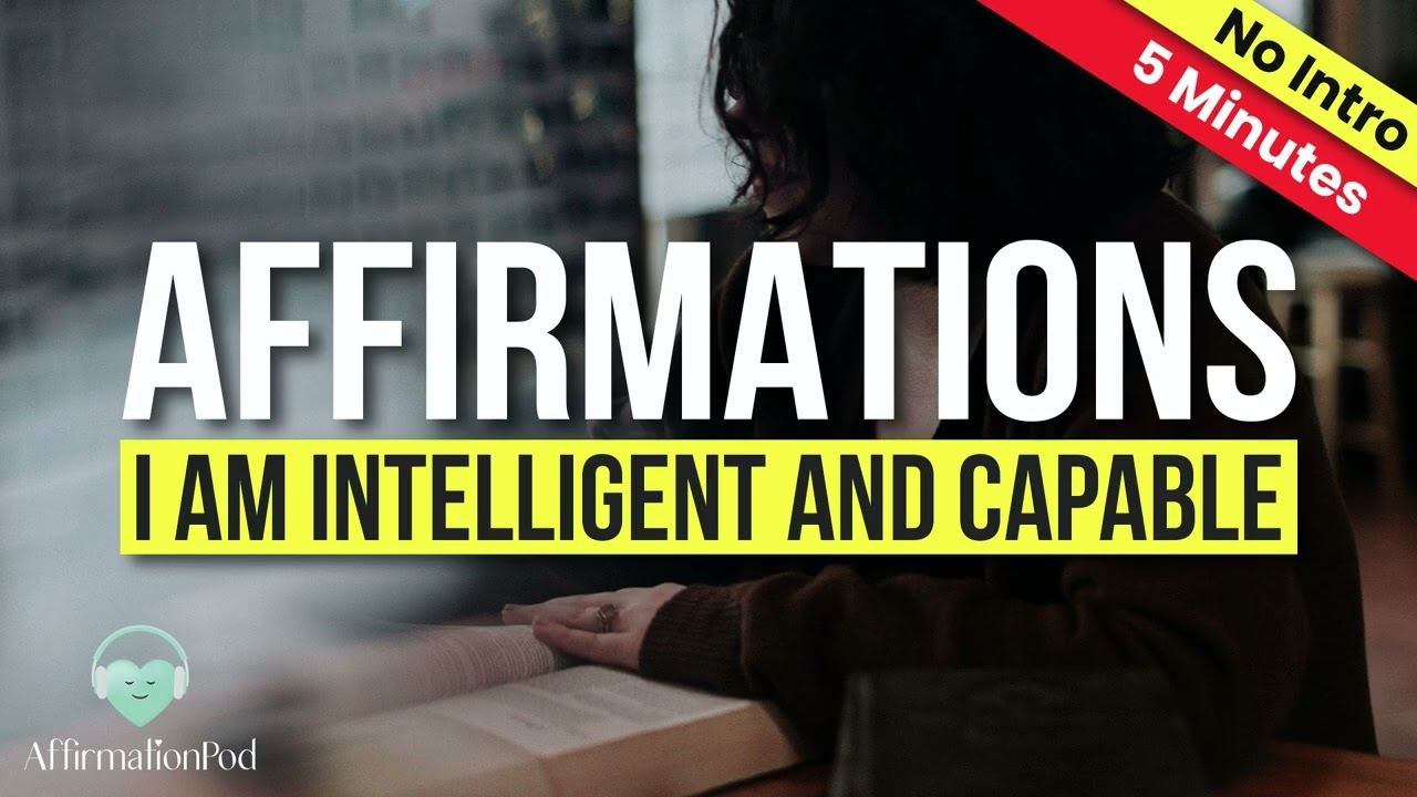 Affirmations: I am Intelligent and Capable