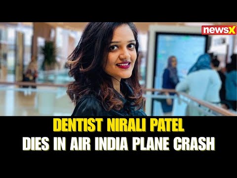 Toronto-Based Dentist Nirali Patel, 32, Killed in Ahmedabad Air India Plane Crash