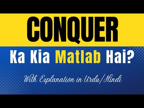 Conquer Meaning in Urdu With Explanation | Conquer Ka Kia Matlab Hota Hai | Urdu/Hindi
