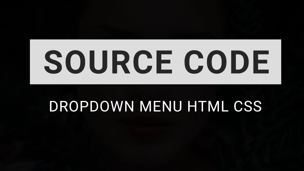 Dropdown menu with html css ( source code )