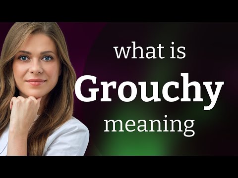 Grouchy — what is GROUCHY meaning
