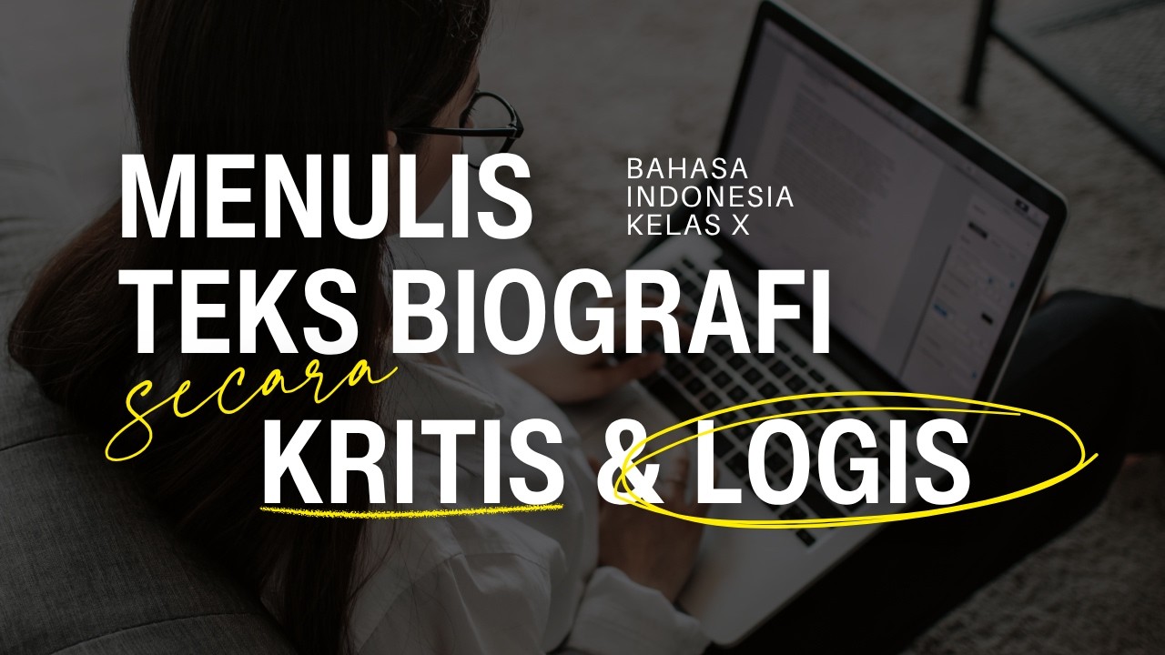 Langkah Mudah Menulis Teks Biografi Secara Logis dan Kreatif #kelas10 #sma #smkbisa
