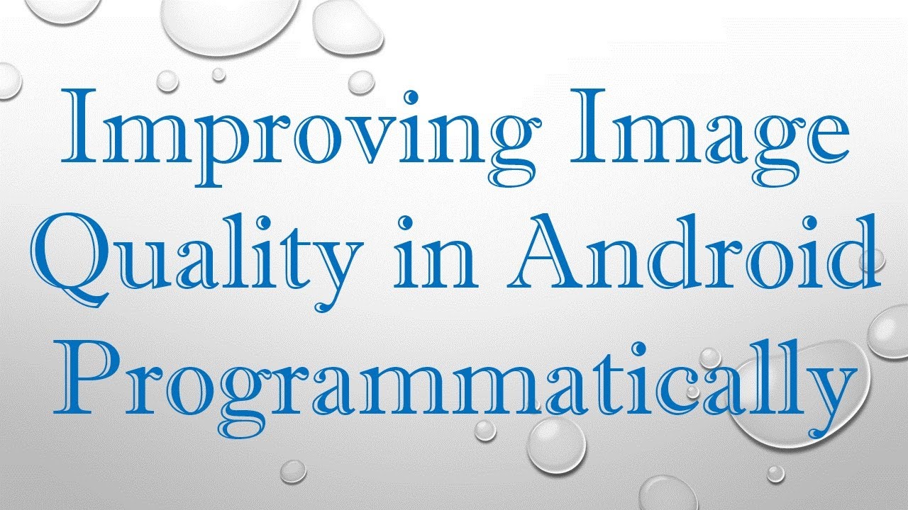 Improving Image Quality in Android Programmatically