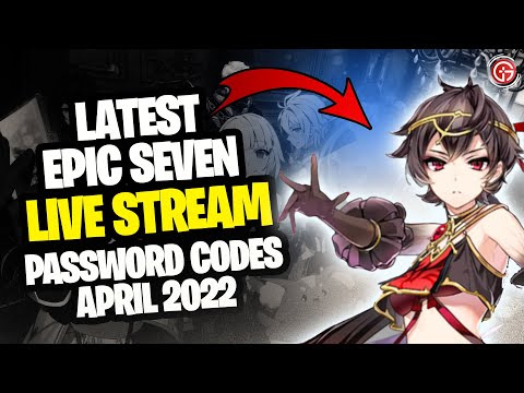 [NEW] Latest Epic Seven Twitch Livestream (April 2022) Password Code | E7 Livestream Gift Code Out