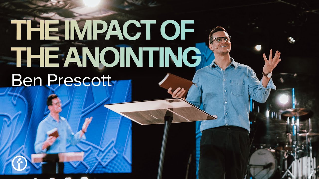 The Impact of the Anointing by Pastor Ben Prescott | Free Chapel