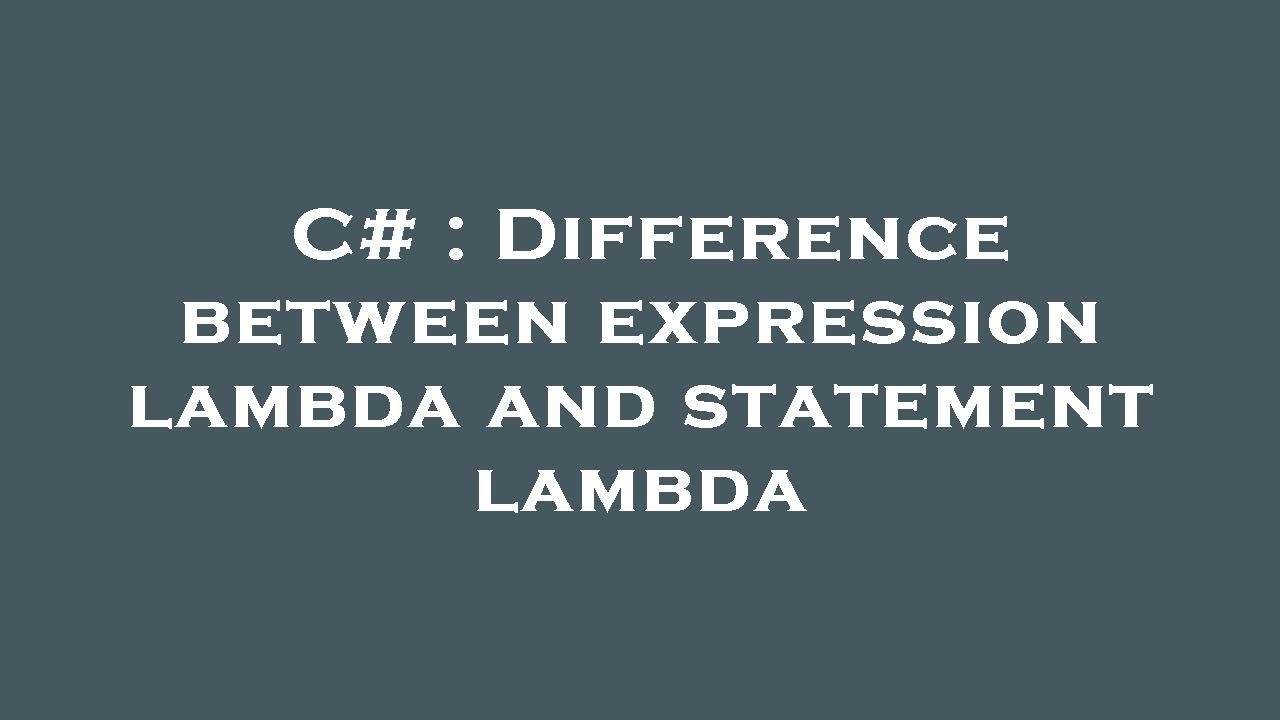 C# : Difference between expression lambda and statement lambda