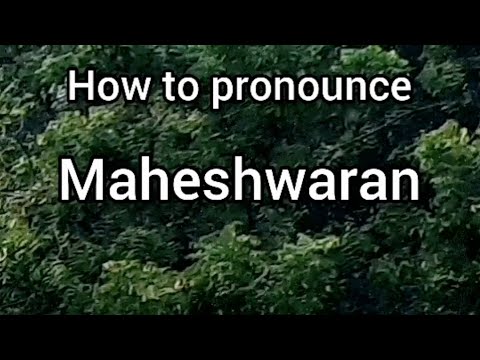 How to Pronounce Maheshwaran