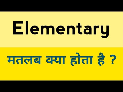 Elementary meaning in hindi | Elementary ka matlab kya hota hai ?