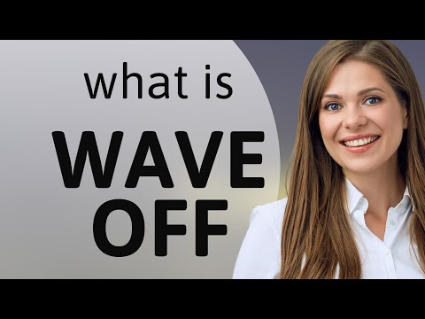 Exploring the Phrase "Wave Off"
