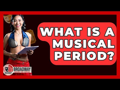 What Is A Musical Period? - Broadway Behind The Curtain