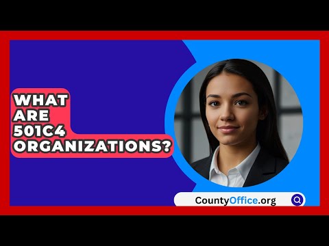What Are 501c4 Organizations? - CountyOffice.org