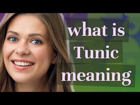 Tunic | meaning of Tunic