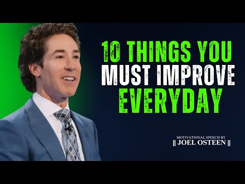 10 THINGS YOU MUST IMPROVE EVERYDAY – Joel Osteen Motivational Speech #lifechanginghabits