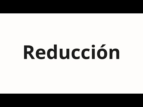 How to pronounce Reducción