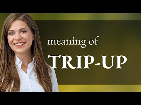 Trip-up β’ what is TRIP-UP definition
