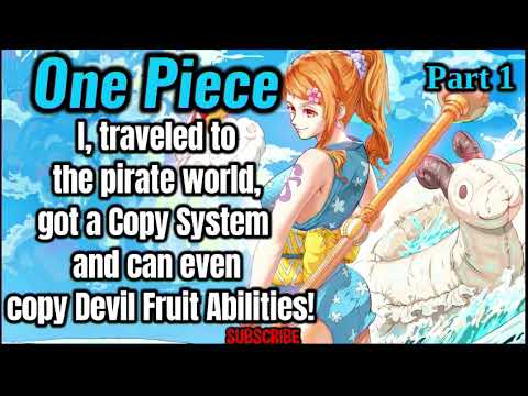 I, traveled to the pirate world, got a Copy System and can even copy Devil Fruit Abilities! | Part 1