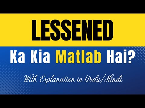Lessened Meaning in Urdu |'Lessened Ka Kia Matlab Hota Hai'| Urdu/Hindi Explanation Included