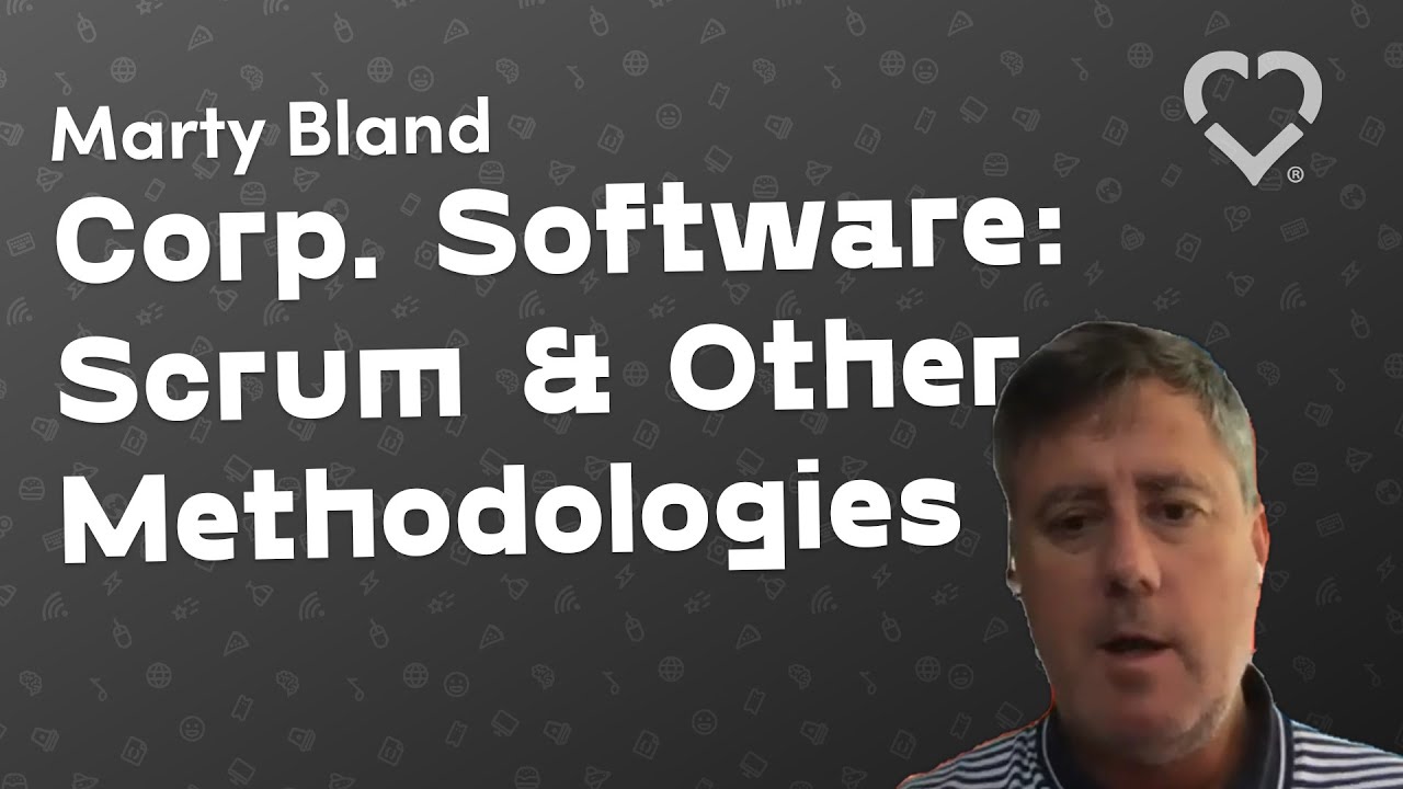 A Look into Corporate Software: Scrum and Other Methodologies (Marty Bland, CodeDay Labs 2020)