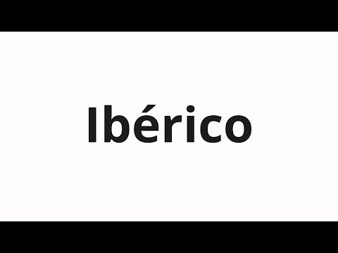 How to pronounce Ibérico