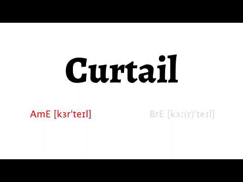 How to Pronounce curtail in American English and British English