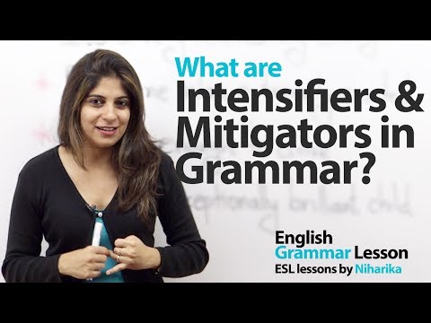 Intensifiers and Mitigators - English Grammar lesson Video Lecture - Verbal
