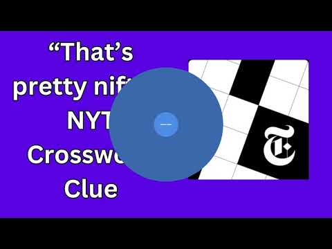 “That’s pretty nifty!” NYT Crossword Clue