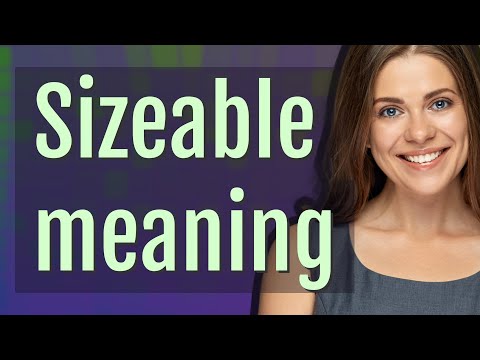 Sizeable | meaning of Sizeable