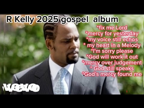 R Kelly - 2025 Gospel Album (  2025 official music album)