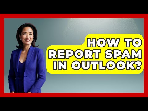 How To Report Spam In Outlook? - TheEmailToolbox.com