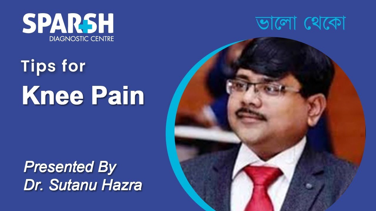 Knee Pain – Causes, Symptoms & When to Seek Help | Dr. Sutanu Hazra