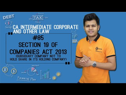 Section 19 of Companies Act 2013 (Subsidiary Company Not to Hold Share in Its Holding Company)