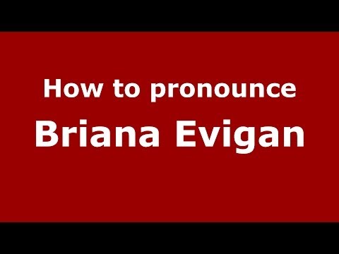 How to pronounce Briana Evigan (Italian/Italy) - PronounceNames.com