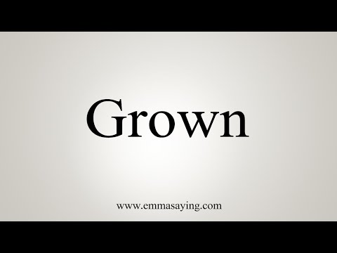 How To Say Grown
