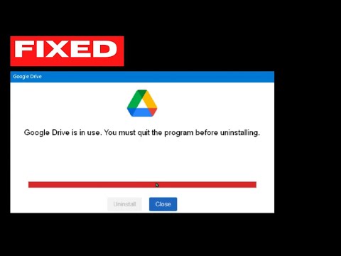 Google Drive in use you must quit the program before uninstalling on Windows 11 / 10 Fixed